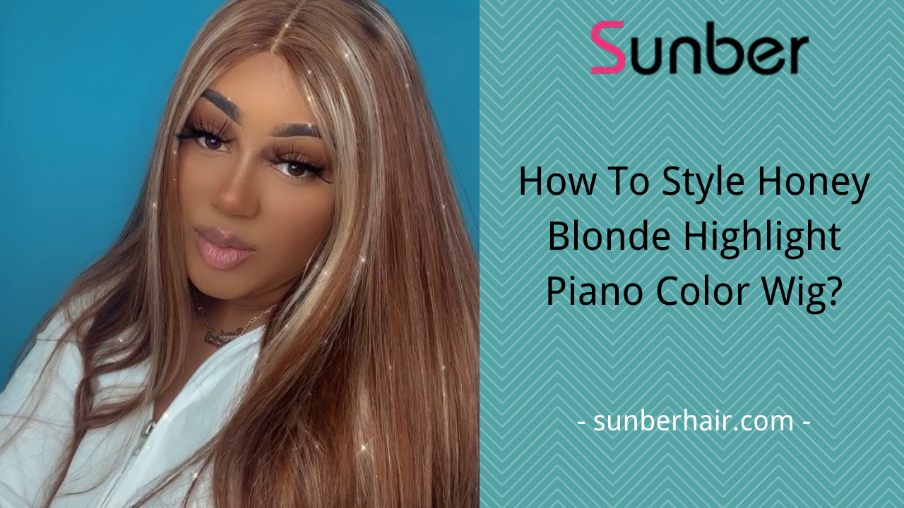 How To Style Honey Blonde Highlight Piano Color Wig? – Sunber
